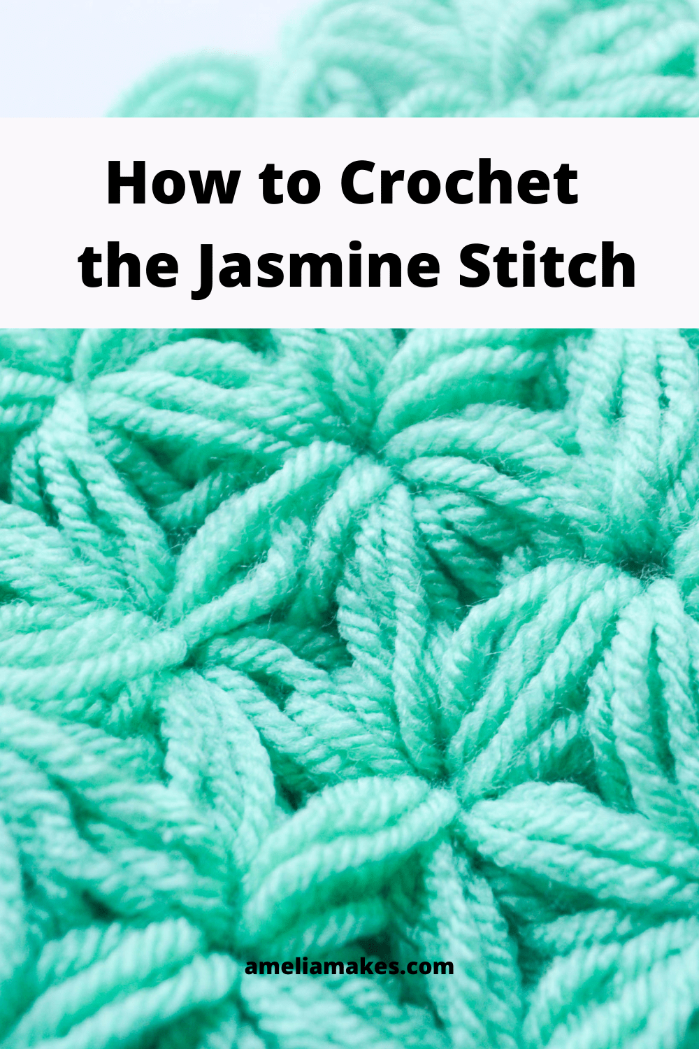 How to Crochet the Jasmine Stitch- Photo and Video Tutorials - Amelia Makes